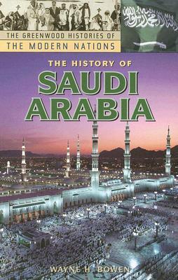 The History of Saudi Arabia by Wayne H. Bowen | Goodreads