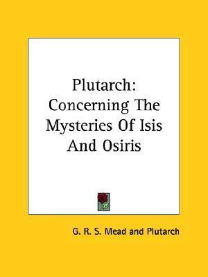 Concerning the Mysteries of Isis and Osiris by G.R.S. Mead | Goodreads