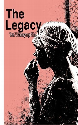 The Legacy by Tsitsi V. Himunyanga-Phiri | Goodreads