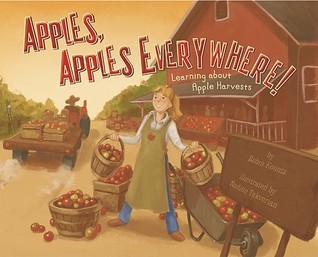 Apples, Apples Everywhere!: Learning About Apple Harvests by Robin ...