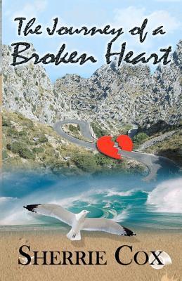 The Journey of a Broken Heart by Sherrie Cox | Goodreads