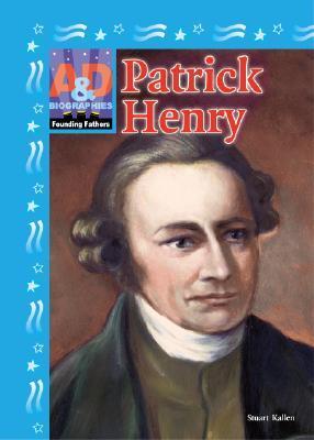Patrick Henry (Founding Fathers) by Stuart A. Kallen | Goodreads