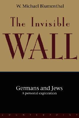 The Invisible Wall by W. Michael Blumenthal | Goodreads