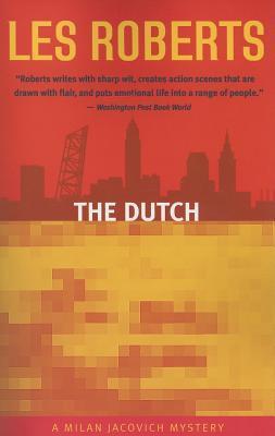 The Dutch (Milan Jacovich, #12) by Les Roberts | Goodreads