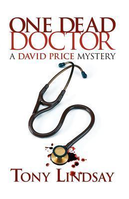 One Dead Doctor by Tony Lindsay | Goodreads