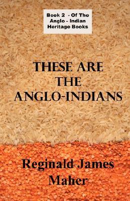 These Are The Anglo Indians by James Maher | Goodreads