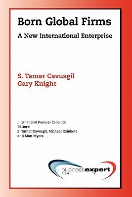 Born Global Firms: A New International Enterprise by S. Tamer Çavuşgil ...