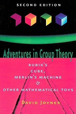 Adventures in Group Theory: Rubik's Cube, Merlin's Machine, and Other ...