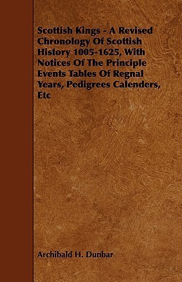 Scottish Kings - A Revised Chronology of Scottish History 1005-1625 ...