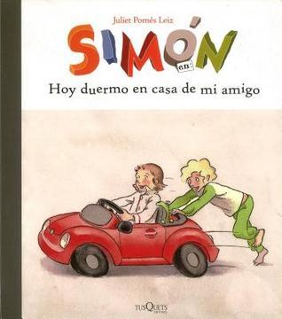 Hoy duermo en casa de mi amigo (Simon) by Juliet Pomes Leiz | Goodreads