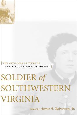 Soldier Of Southwestern Virginia: The Civil War Letters Of Captain John ...