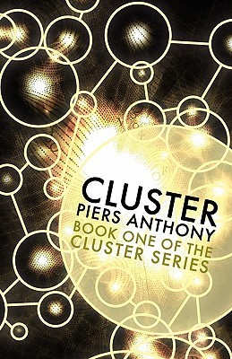 Cluster (Book One of the Cluster Series) by Piers Anthony | Goodreads