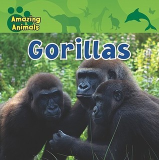 Gorillas (Amazing Animals) by Stephan Brewer | Goodreads