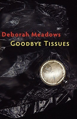 Goodbye Tissues by Deborah Meadows | Goodreads