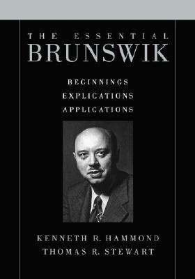The Essential Brunswik: Beginnings, Explications, Applications by ...