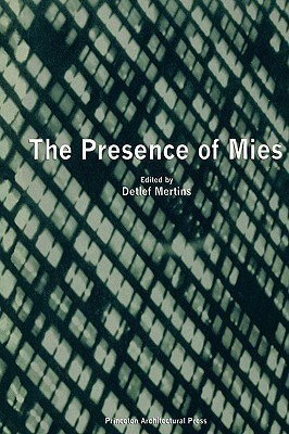 The Presence of Mies by Detlef Mertins | Goodreads