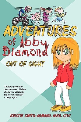 Adventures of Abby Diamond: Out of Sight by Kristie Smith-Armand ...