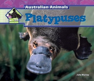 Platypuses (Australian Animals) by Julie Murray | Goodreads