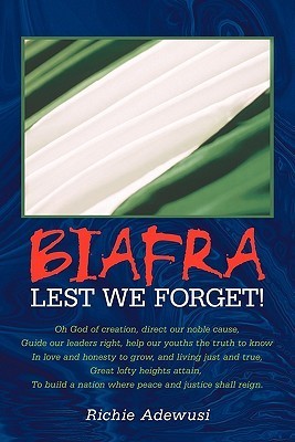 Biafra: Lest We Forget! by Richie Adewusi | Goodreads