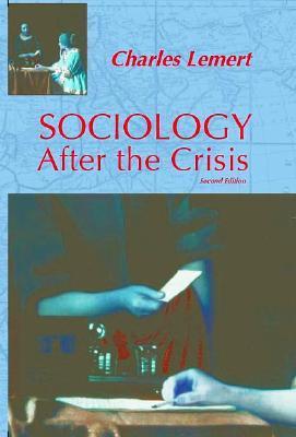 Sociology After the Crisis by Charles Lemert | Goodreads