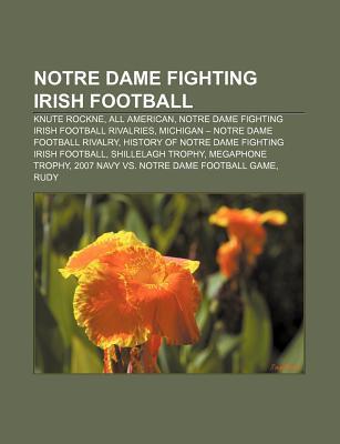 Notre Dame Fighting Irish Football: Knute Rockne, All American, Notre ...