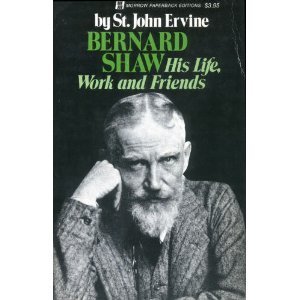 Bernard Shaw: His Life, Work and Friends by St. John Greer Ervine ...