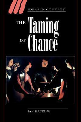 The Taming Of Chance (Ideas in Context) by Ian Hacking | Goodreads