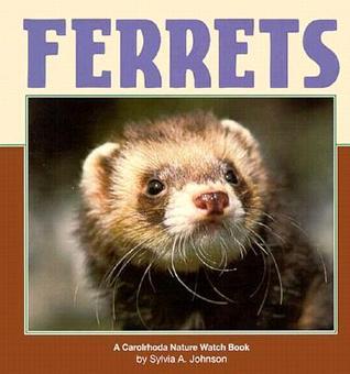 Ferrets (Nature Watch) by Sylvia A. Johnson | Goodreads