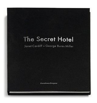 Janet Cardiff & George Bures Miller: The Secret Hotel by Matthias ...
