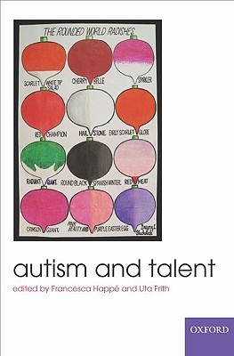 Autism and Talent by Francesca Happé | Goodreads
