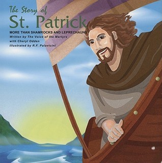 The Story of St. Patrick: More Than Shamrocks and Leprechauns by Cheryl ...