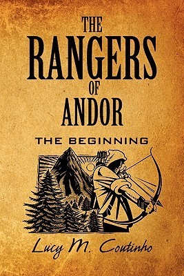 The Rangers of Andor: The Beginning by Lucy M. Coutinho | Goodreads