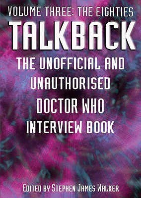 Talkback: The Unofficial and Unauthorised Doctor Who Interview Book ...