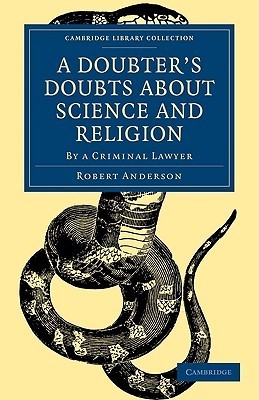 A Doubter's Doubts about Science and Religion: By a Criminal Lawyer by ...