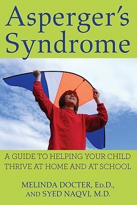 Asperger's Syndrome: A Guide to Helping Your Child Thrive at Home and ...