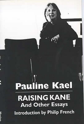 Raising Kane by Pauline Kael | Goodreads