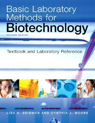 Basic Laboratory Methods for Biotechnology by Lisa A. Seidman | Goodreads