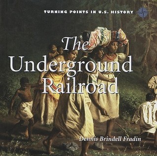 Underground Railroad by Dennis Brindell Fradin | Goodreads