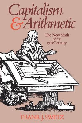 Capitalism and Arithmetic: The New Math of the 15th Century- Including ...