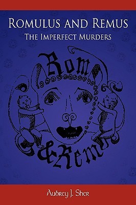 Romulus and Remus: The Imperfect Murders by Aubrey J. Sher | Goodreads
