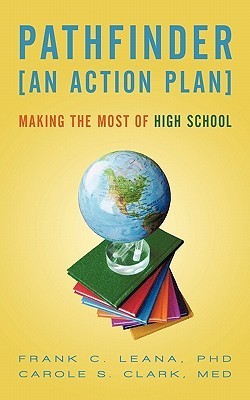 Pathfinder an Action Plan: Making the Most of High School by Carole S ...