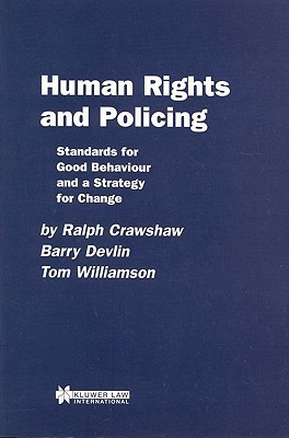 Human Rights and Policing:Standards for Good Behaviour and a Strategy ...