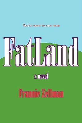 FatLand: A Novel (The FatLand Trilogy) by Frannie Zellman | Goodreads