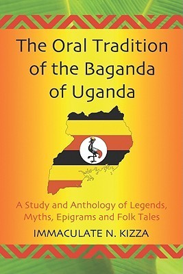 The Oral Tradition of the Baganda of Uganda: A Study and Anthology of ...
