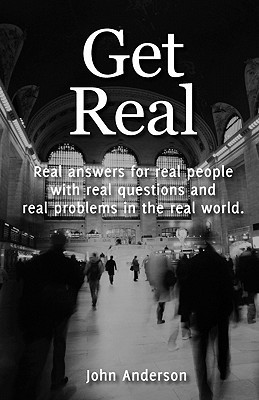 Get Real: Real answers for real people with real questions and real ...