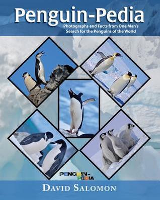 Penguin-Pedia: Photographs and Facts from One Man's Search for the ...