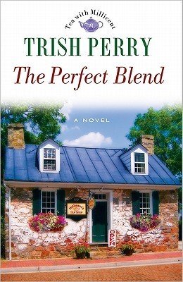 The Perfect Blend (Tea with Millicent) by Trish Perry | Goodreads