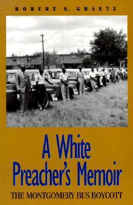 A White Preacher's Memoir: The Montgomery Bus Boycott by Robert S ...