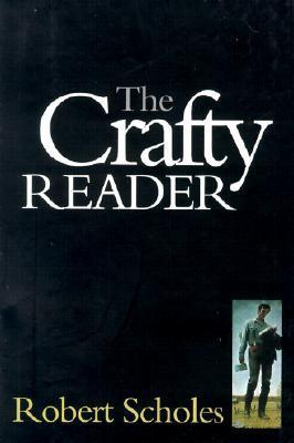 The Crafty Reader by Robert Scholes | Goodreads