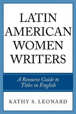 Latin American Women Writers: A Resource Guide to Titles in English by ...